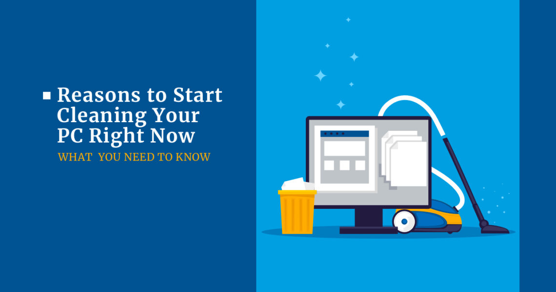 Reasons to Start Cleaning Your PC Right Now – Gridinsoft Blogs