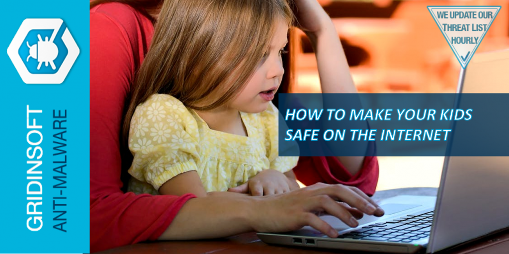 How To Make Your Kids Safe On The Internet - Gridinsoft Blogs