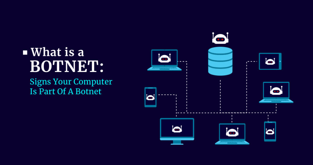 What is a Botnet: Signs Your Computer Is Part Of A Botnet