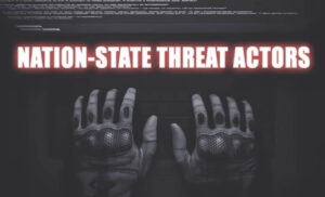 Nation-State Threat Actors are an Actual Menace, According to CISA