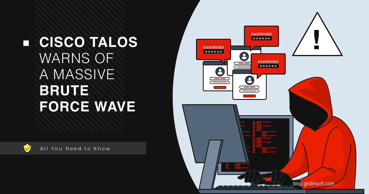 Cisco Talos Warns of a Massive Brute Force Wave – Gridinsoft Blog