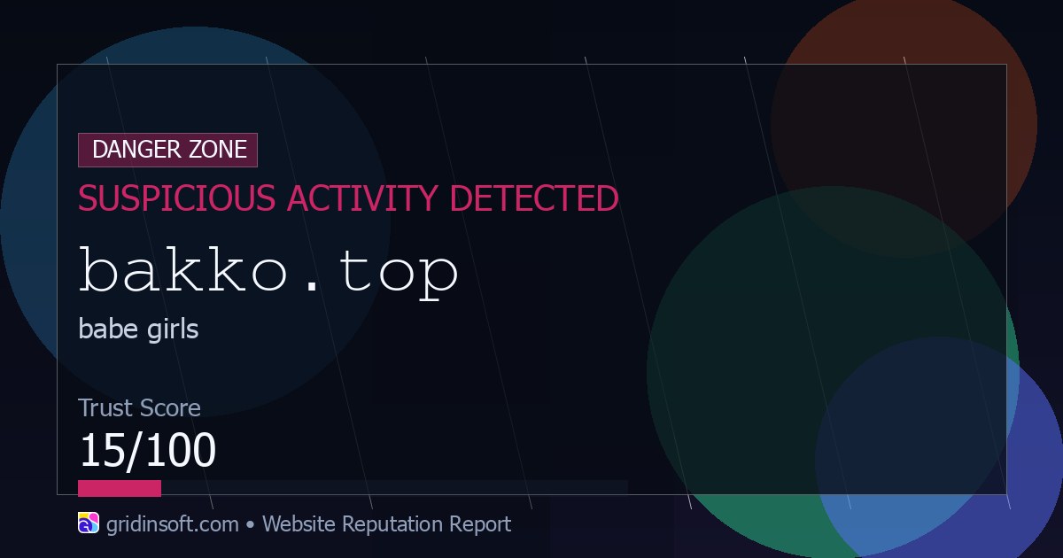 Bakko.top Scam Check: Blacklist Warning (15/100 Trust Score)