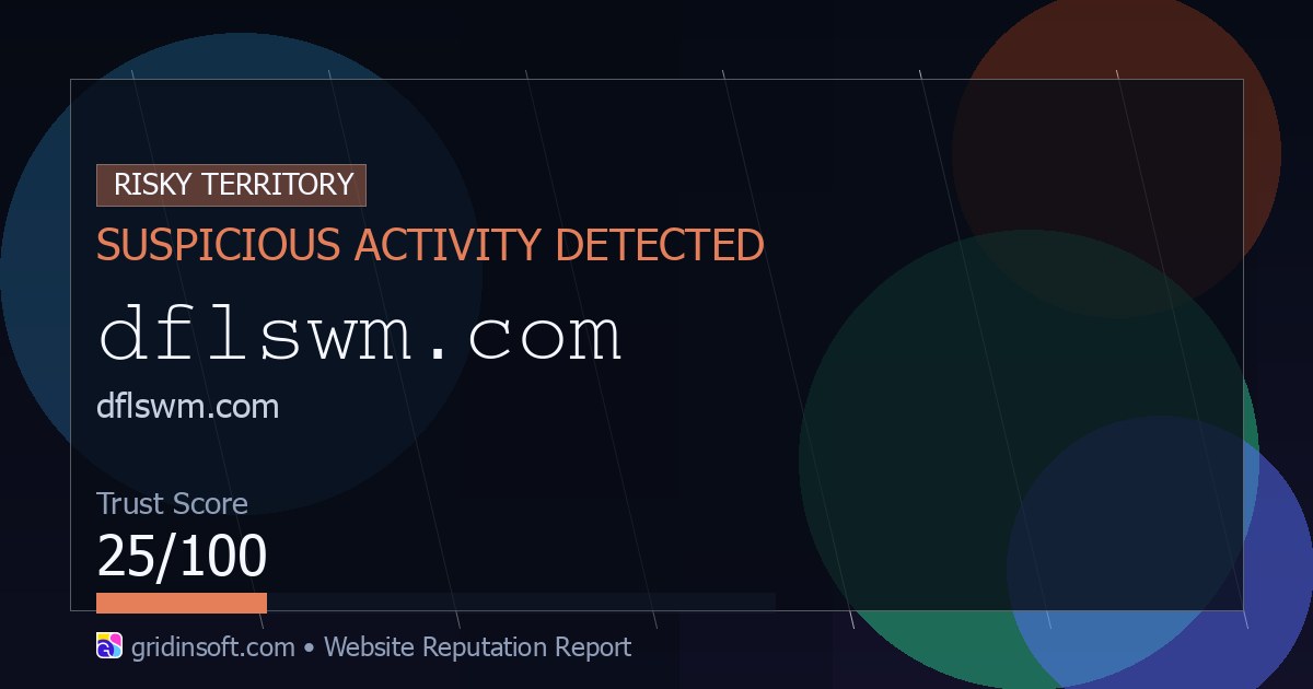 Dflswm.com Scam Check: Blacklist Warning (25/100 Trust Score)