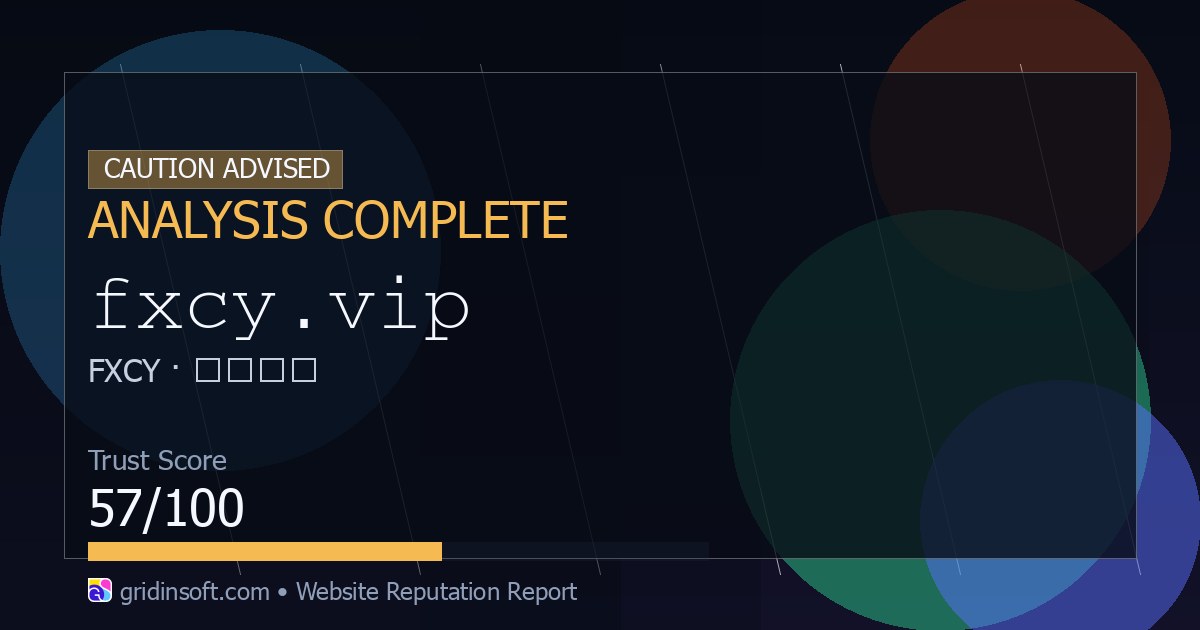 Fxcy.vip - Safe or Scam? (57/100 Trust Score)