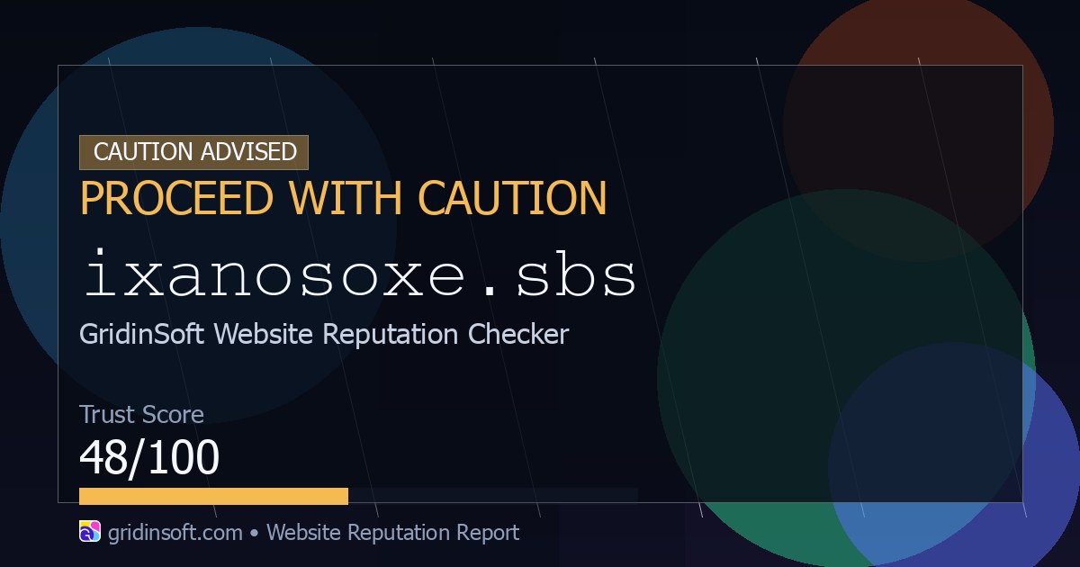 Ixanosoxe.sbs New Domain Warning (48/100 Trust Score)