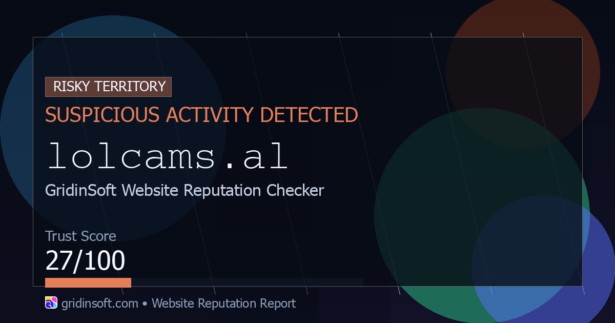 Lolcams.al Scam Check: Blacklist Warning (27/100 Trust Score)