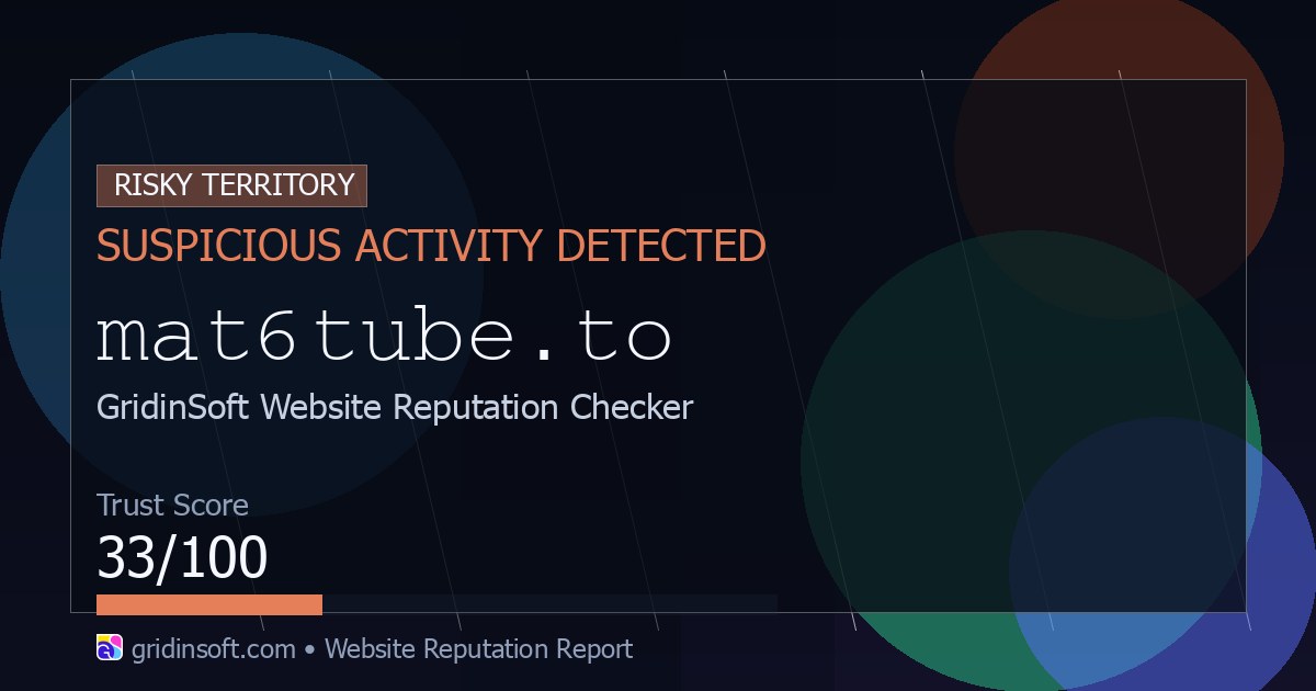 Mat6tube.to Scam Check: Blacklist Warning (33/100 Trust Score)