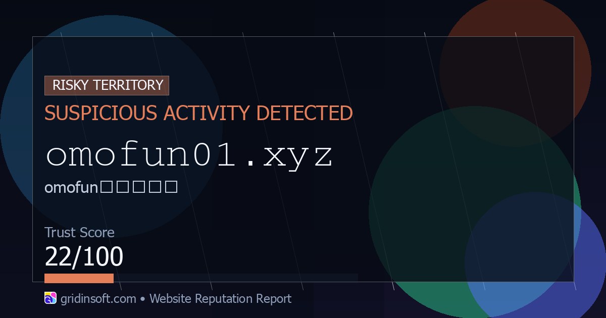 Omofun01.xyz Scam Check: Blacklist Warning (22/100 Trust Score)