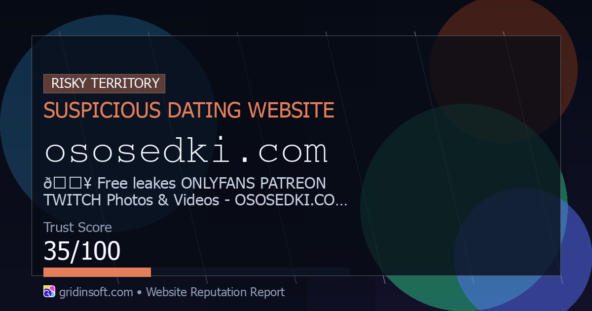 Ososedki.com Review: Dating Site Risk, Safe or Scam? (35/100 Trust Score)