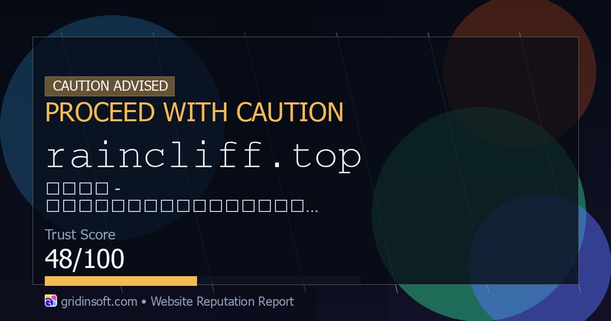 Raincliff.top New Domain Warning (48/100 Trust Score)