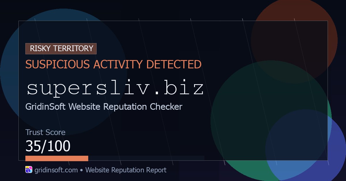 Supersliv.biz Scam Check: Scam Risk (35/100 Trust Score)