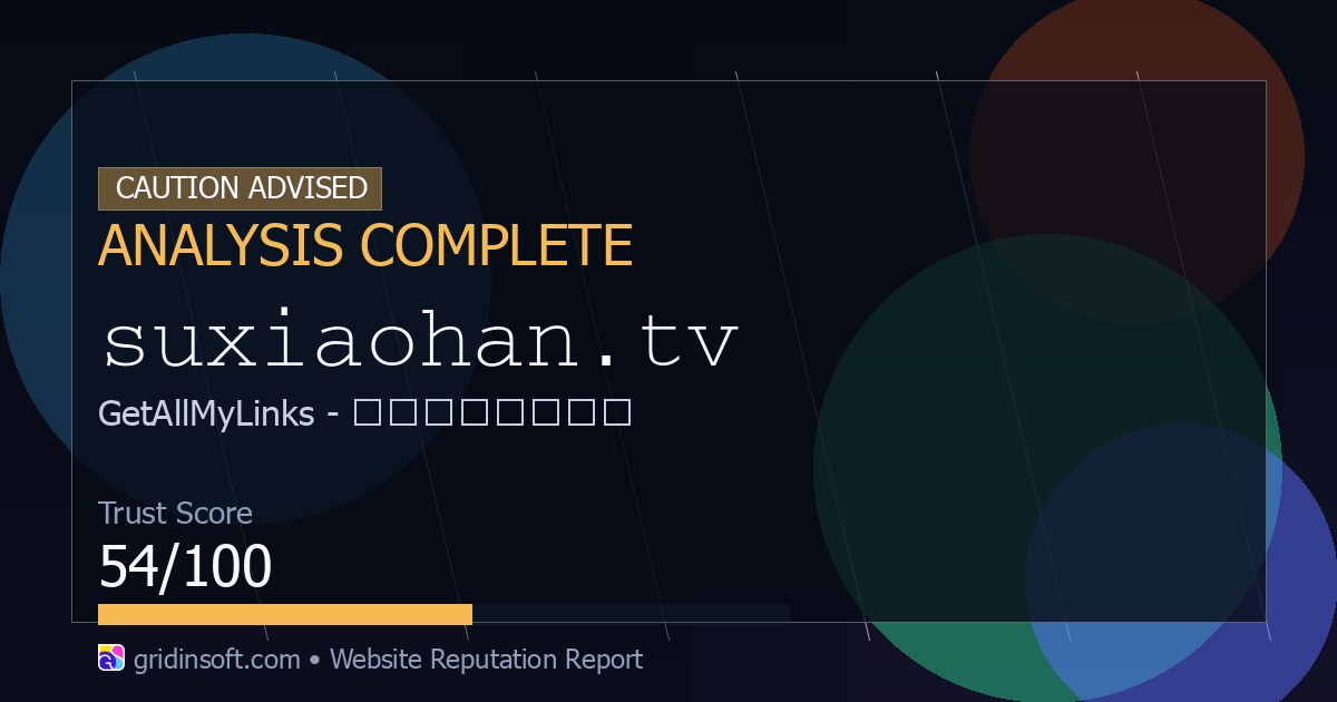Suxiaohan.tv - Safe or Scam? (54/100 Trust Score)