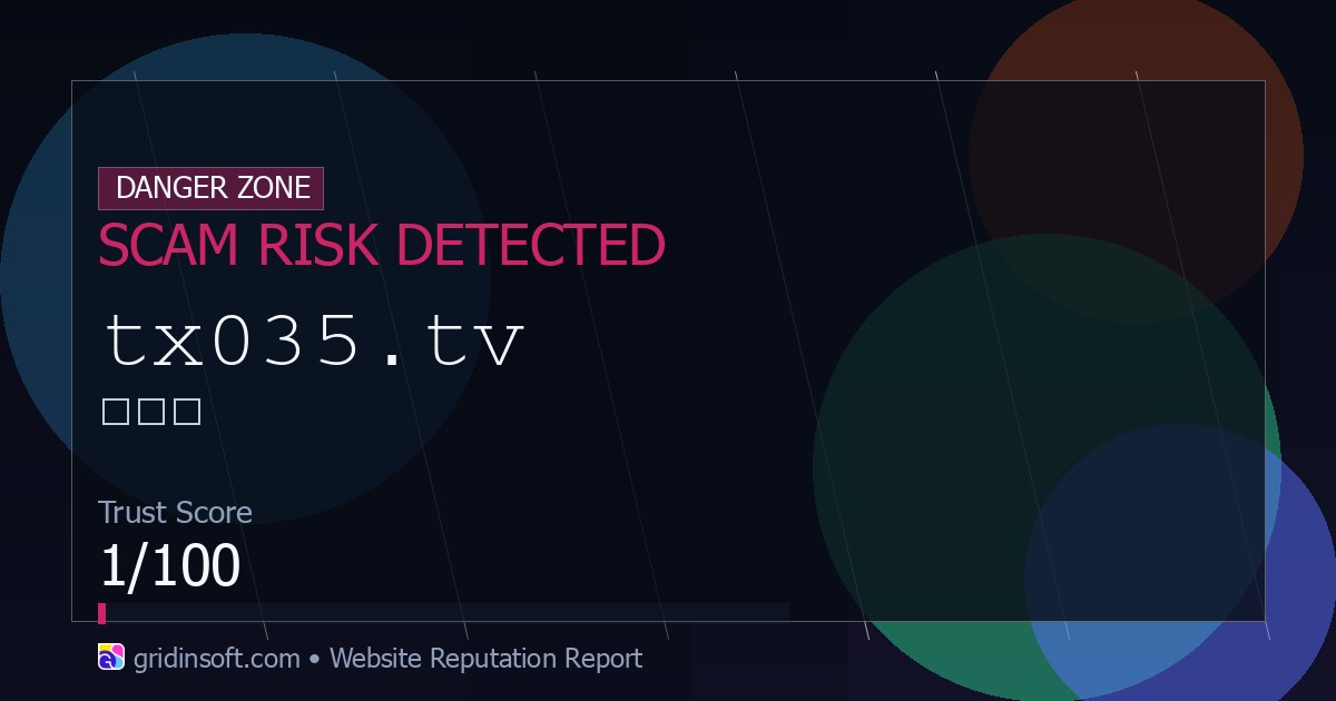 Tx035.tv Review: Scam Risk (1/100 Trust Score)